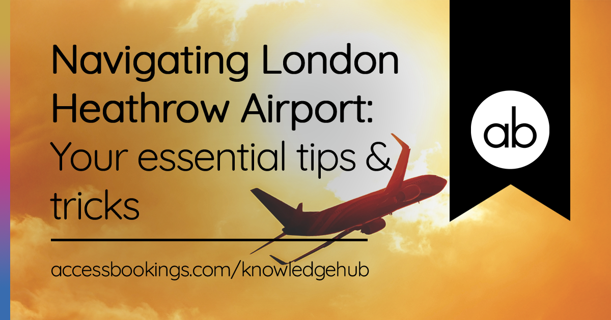 Navigating London Heathrow Airport: Your Essential Tips & Tricks for a ...